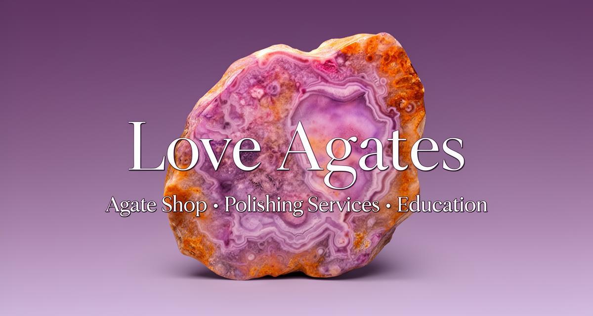 Agate Specimens, Cabochons & Polishing | Love Agates